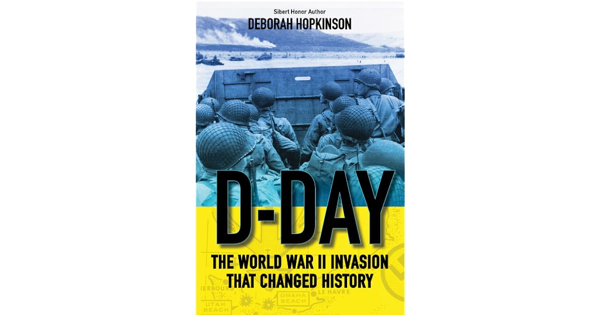 D-Day: The World War II Invasion that Changed History by Deborah Hopkinson