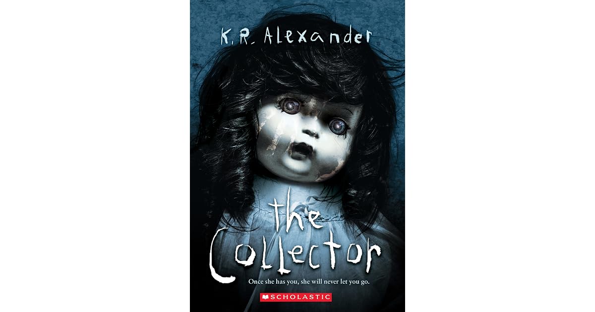 The Collector The Collector 1 By K R Alexander The Collector The Collector 1 By K R Alexander