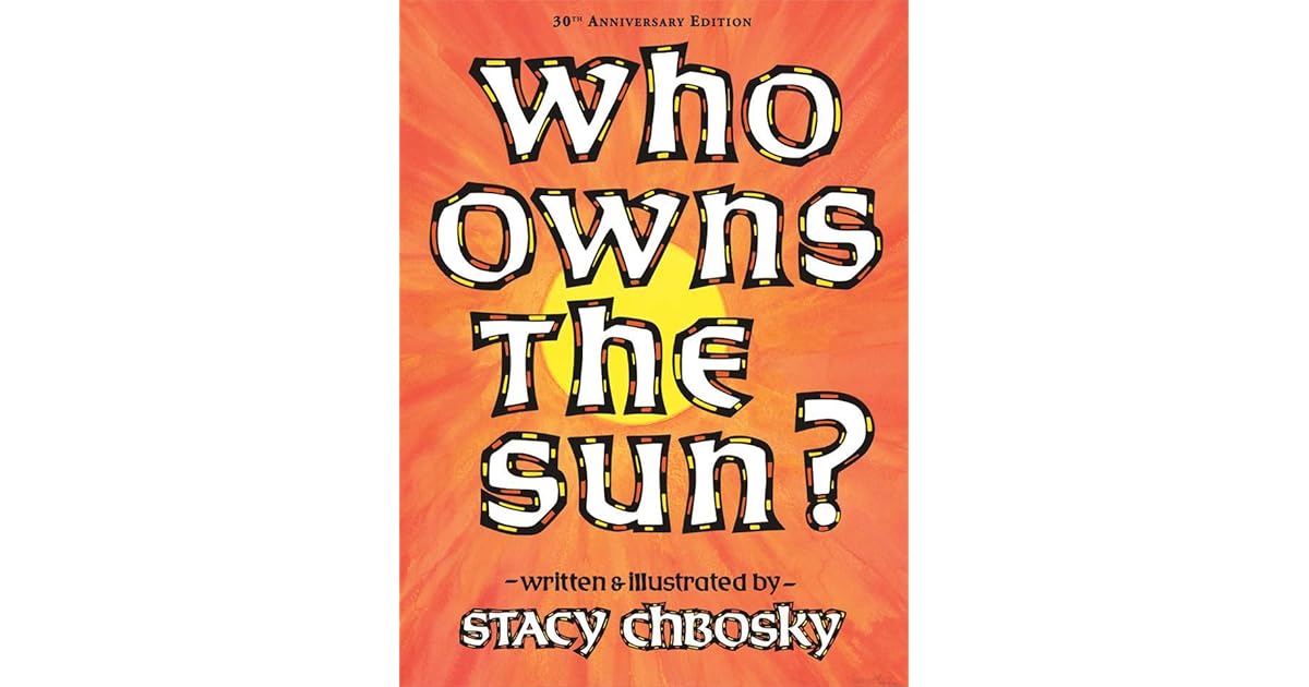 Who Owns the Sun? by Stacy Chbosky