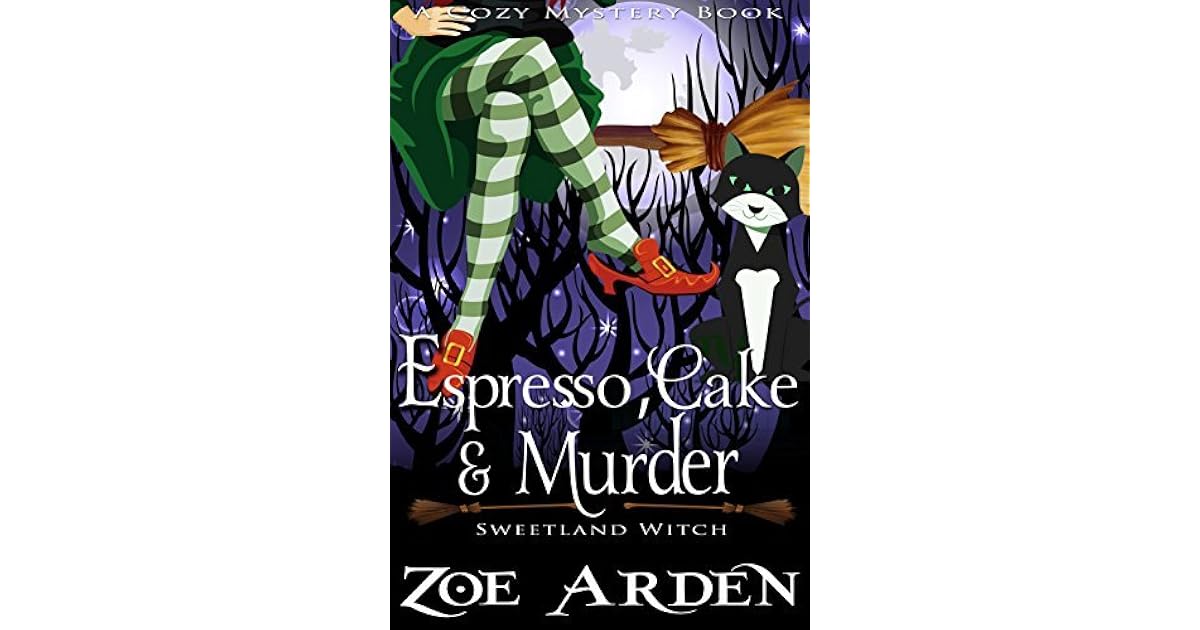 Espresso, Cake, and Murder (Sweetland Witch #12) by Zoe Arden