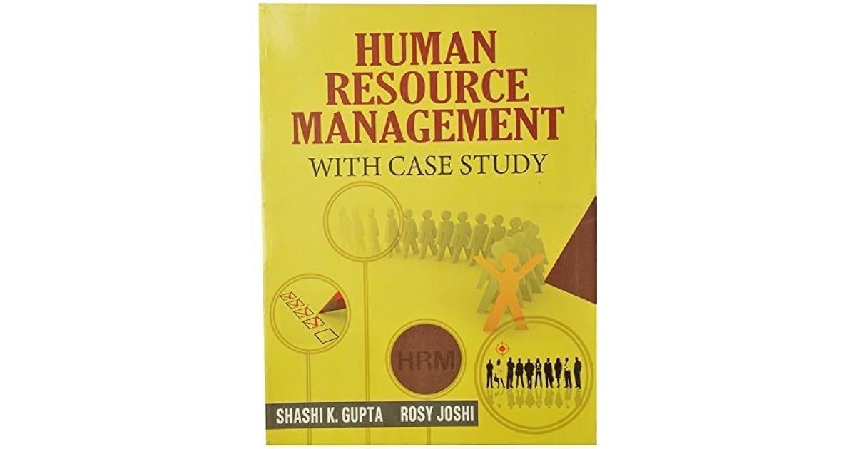 Human Resource Management with Case Study by Shashi K. Gupta