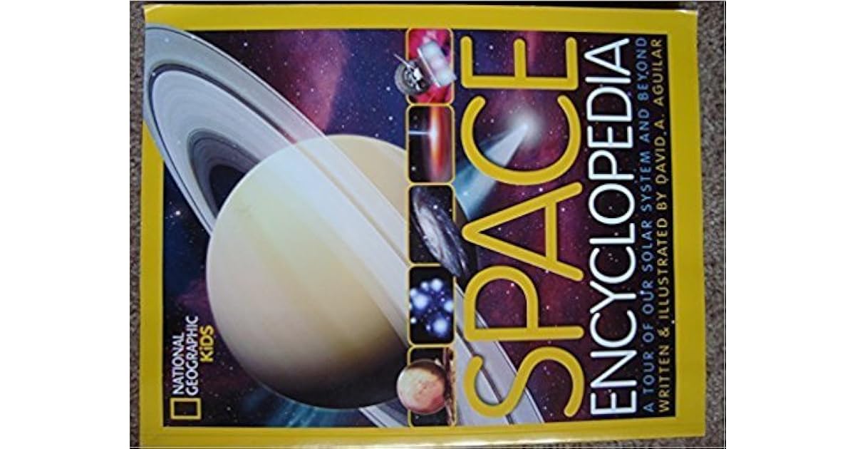 National Geographic Kids Space Encyclopedia A tour of Our Solar System ...