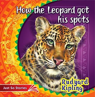How the Leopard Got His Spots by Rudyard Kipling