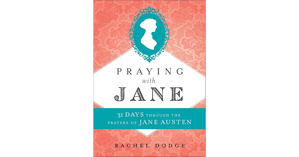 Praying with Jane: 31 Days Through the Prayers of Jane Austen by Rachel ...