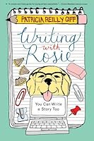 Writing with Rosie: You Can Write a Story Too by Patricia Reilly Giff
