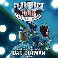 The Titanic Mission (Flashback Four, #2) by Dan Gutman