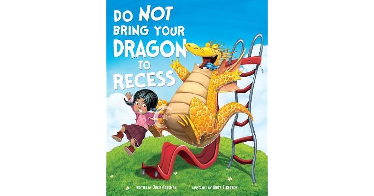 Do Not Bring Your Dragon to Recess by Julie Gassman
