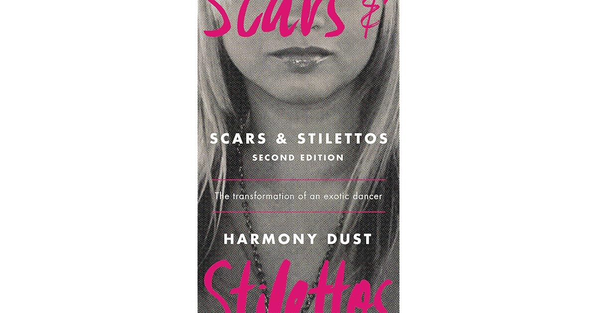 Scars and Stilettos: The Transformation of an Exotic Dancer by Harmony Dust
