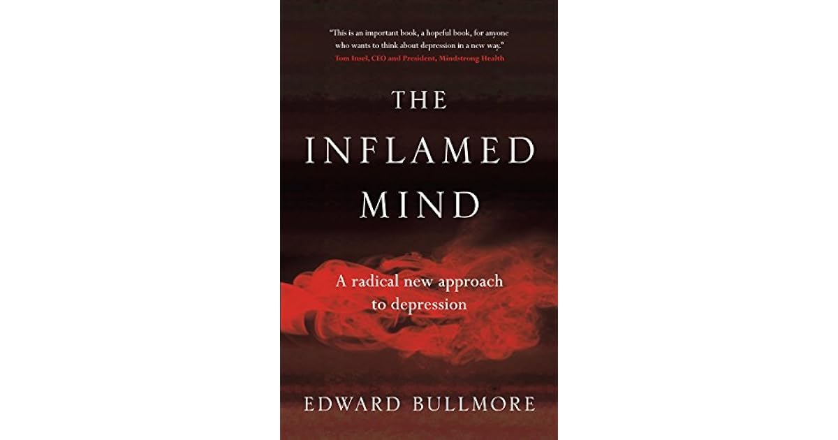 The Inflamed Mind: A Radical New Approach to Depression by Edward Bullmore