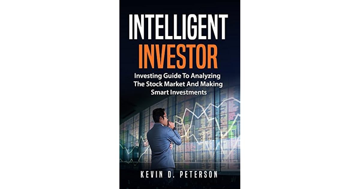 Intelligent Investor: Investing Guide To Analyzing The Stock Market And ...