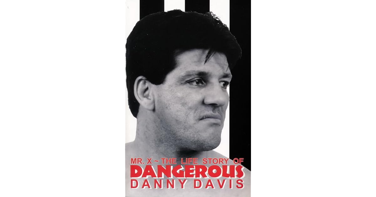 Mr. X - The Life Story of Dangerous Danny Davis by Danny Davis