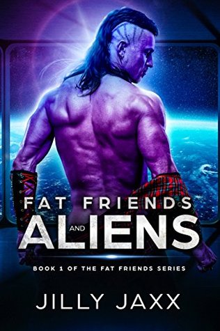 Fat Friends and Aliens (The Fat Friends Series #1) by Jilly Jaxx