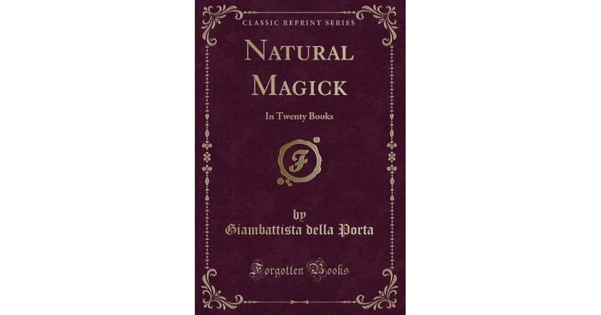 Natural Magick: In Twenty Books by Giambattista della Porta