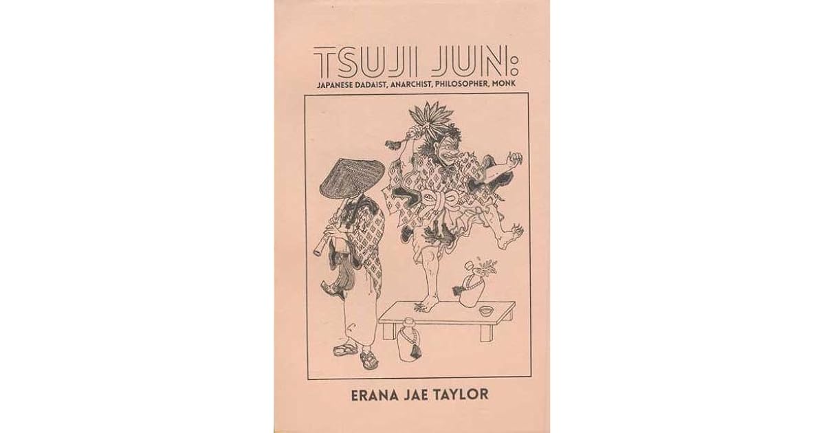 Tsuji Jun: Japanese Dadaist, Anarchist, Philosopher, Monk by Erana Jae ...