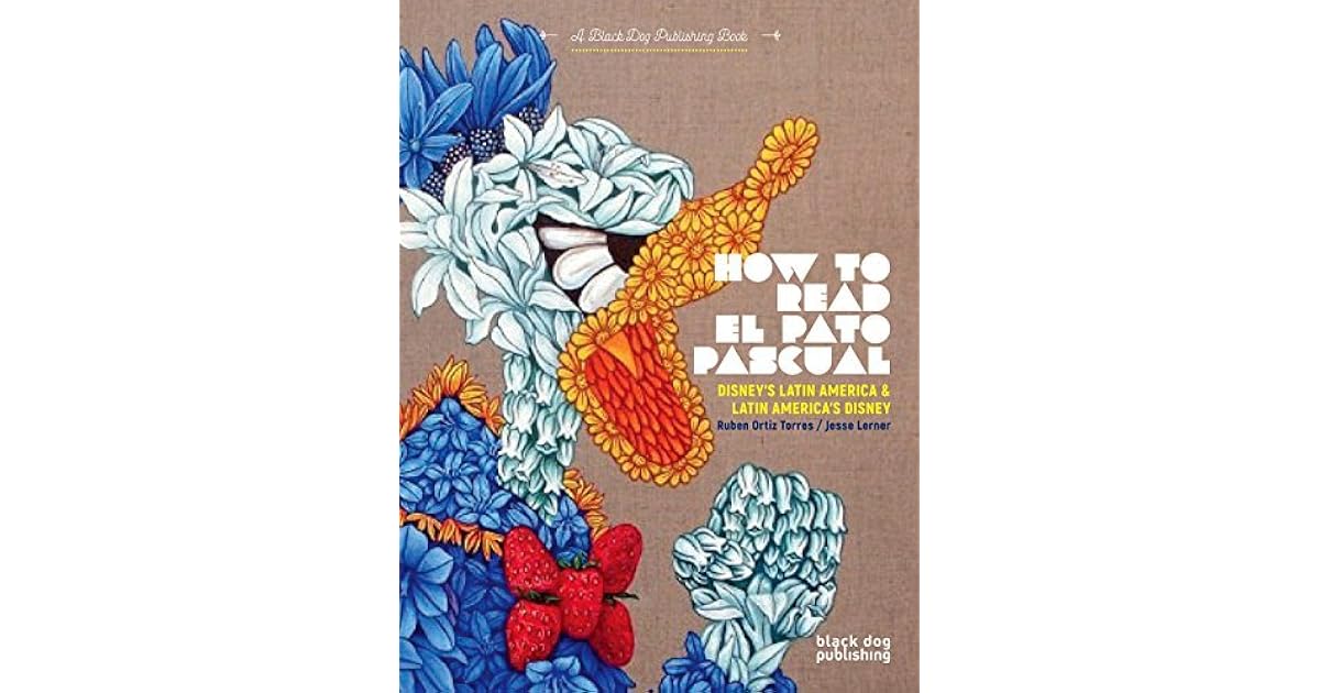 How to Read El Pato Pascual: Disney's Latin America and Latin America's ...