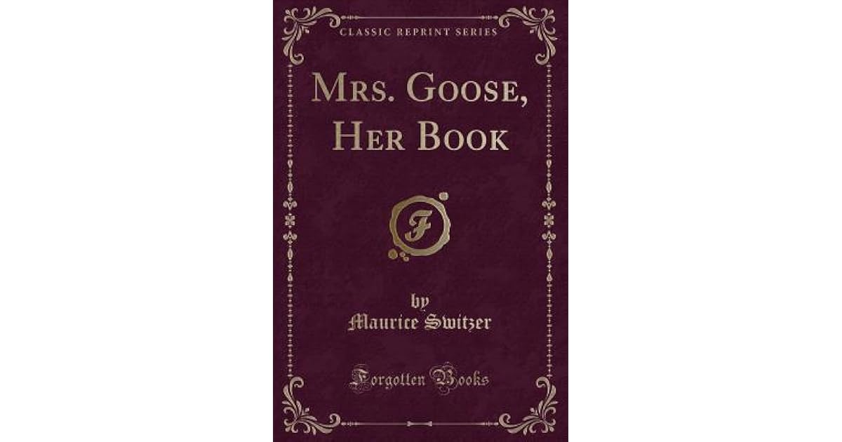 Mrs. Goose, Her Book by Maurice Switzer