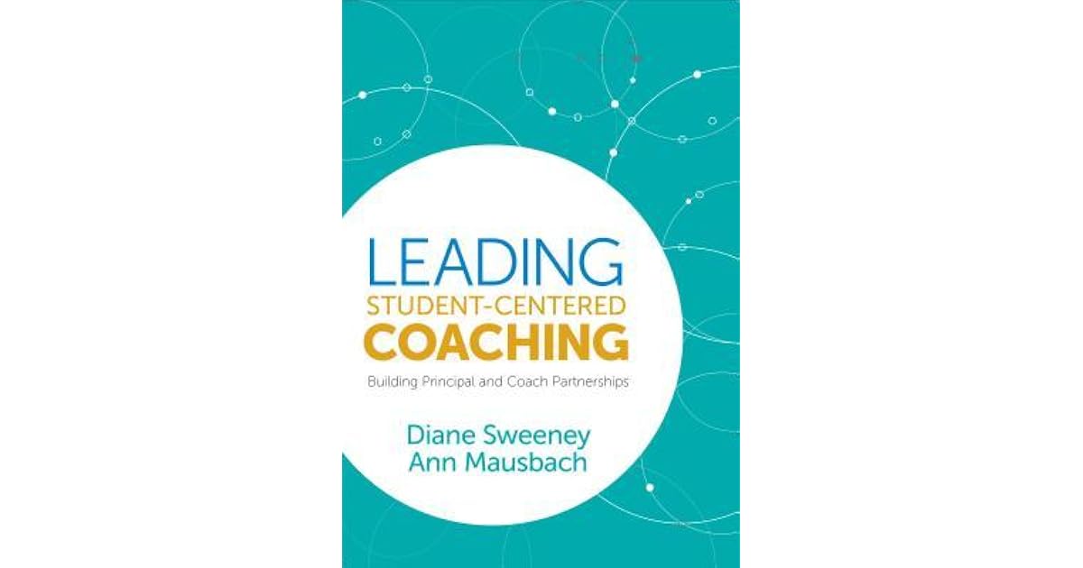 Leading Student-Centered Coaching: Building Principal and Coach ...