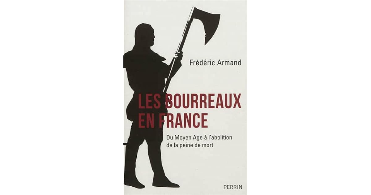 Les bourreaux en France: Du Moyen Âge à l'abolition de la peine de mort ...