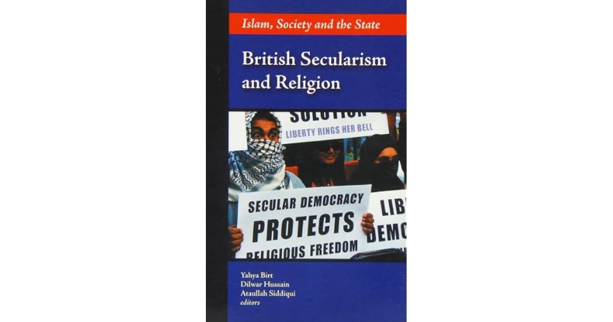 British Secularism and Religion: Islam, Society and the State by Yahya Birt