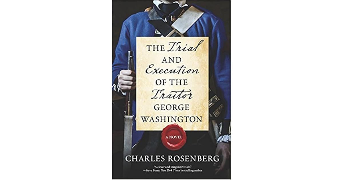 The Trial and Execution of the Traitor George Washington by Charles ...