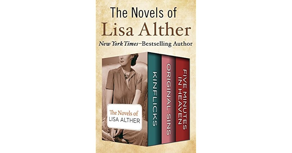 The Novels of Lisa Alther: Kinflicks, Original Sins, and Five Minutes ...