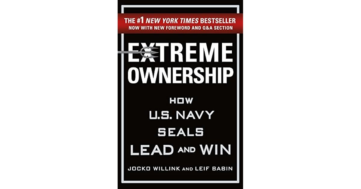 Extreme Ownership: How U.S. Navy SEALs Lead and Win by Jocko Willink