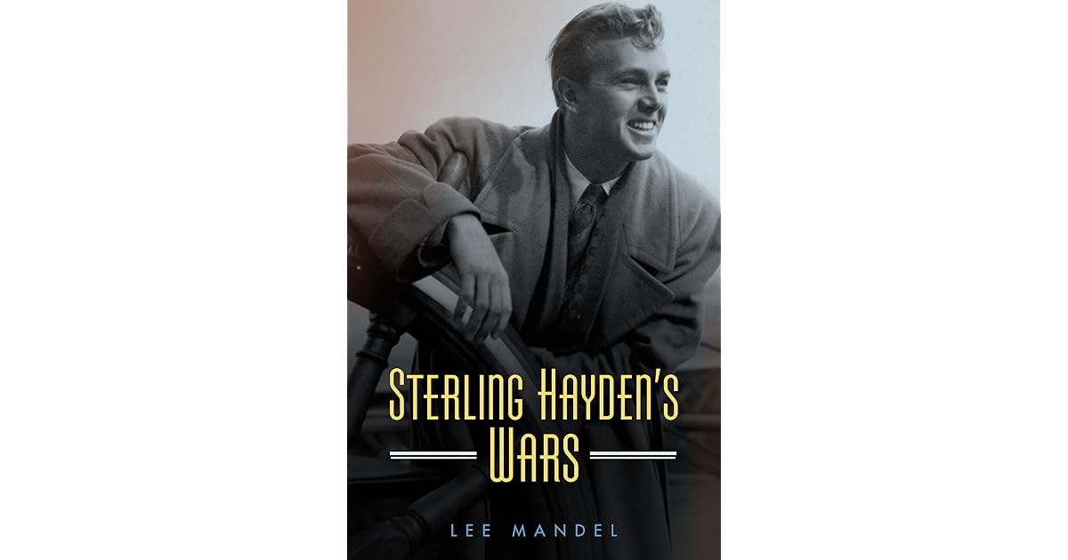 Sterling Hayden's Wars by Lee Mandel
