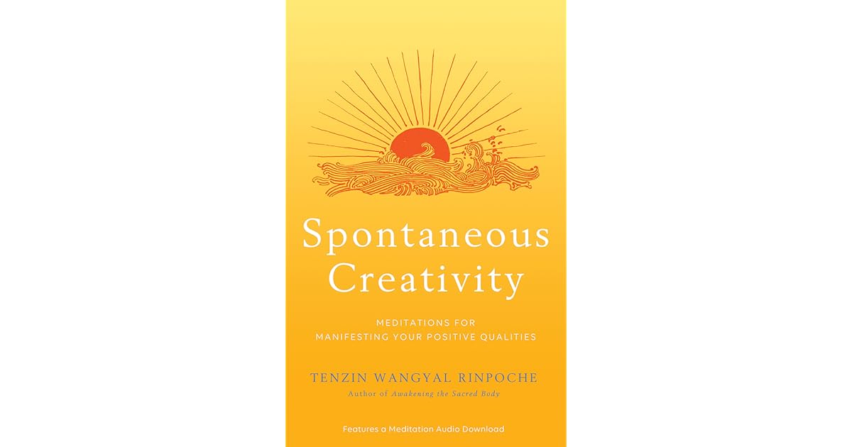 Spontaneous Creativity: Meditations for Manifesting Your Positive ...