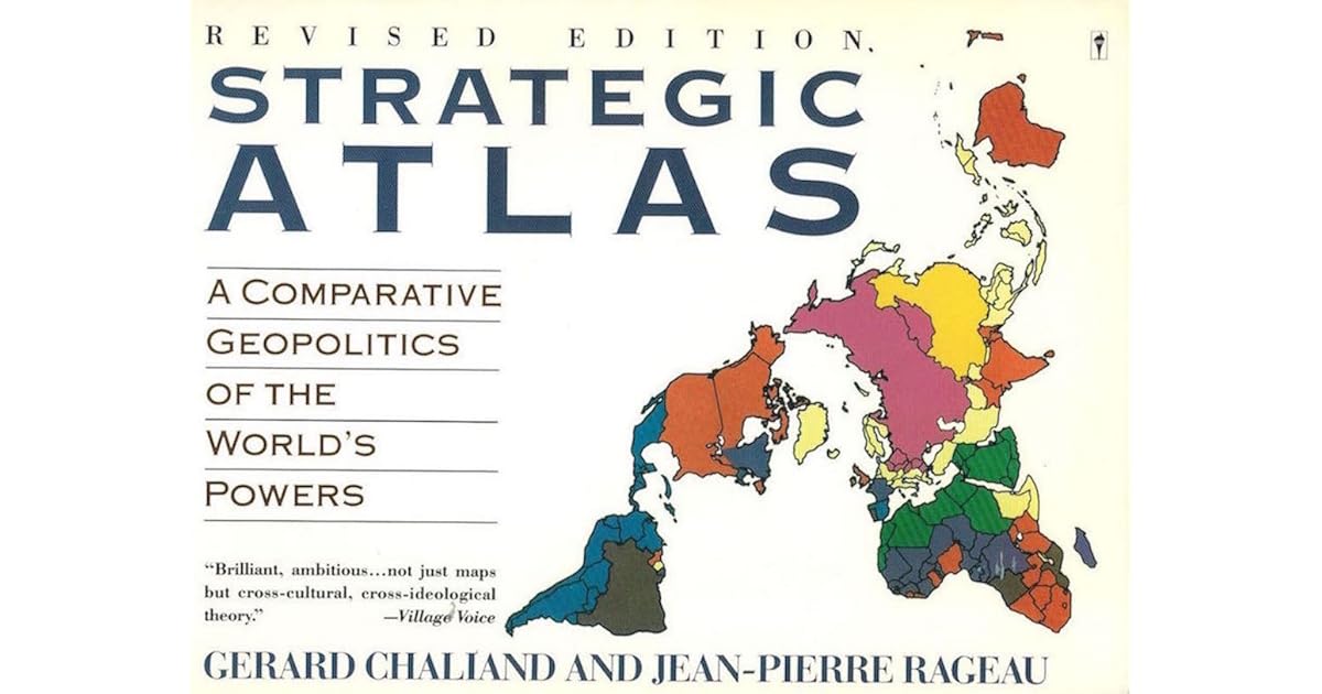 A Strategic Atlas: Comparative Geopolitics of the World's Powers by ...