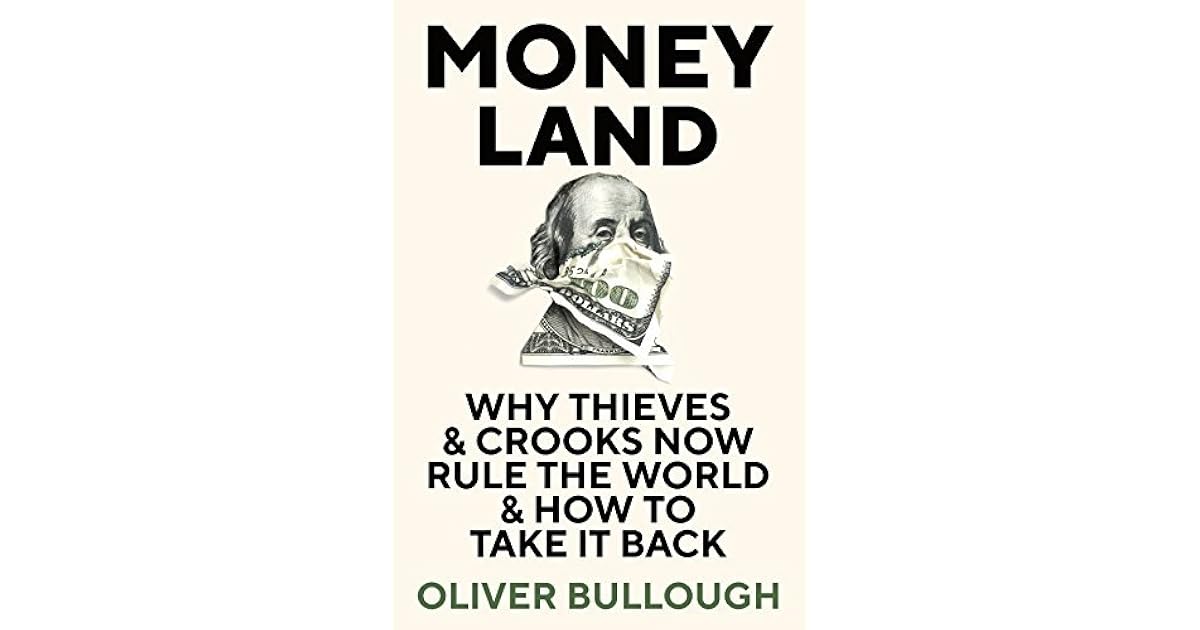 Moneyland: Why Thieves and Crooks Now Rule the World and How To Take It ...