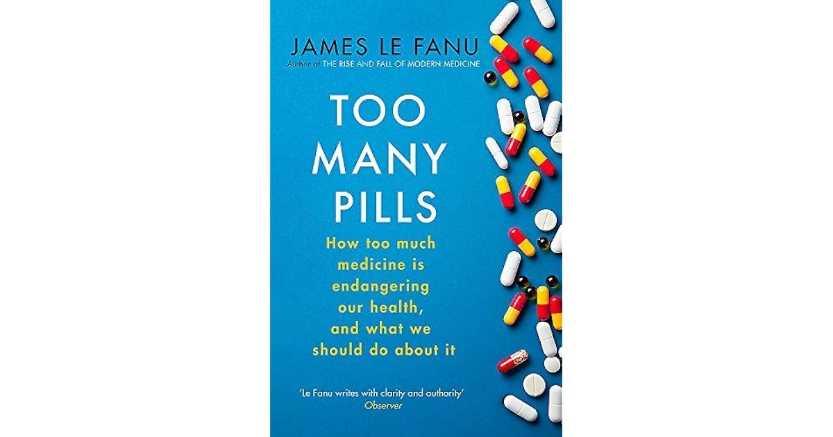 Too Many Pills: How Too Much Medicine is Endangering Our Health and ...