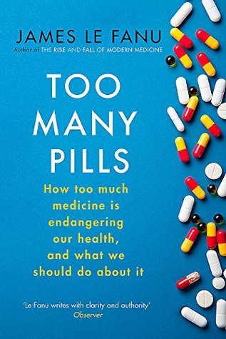 Too Many Pills: How Too Much Medicine is Endangering Our Health and ...