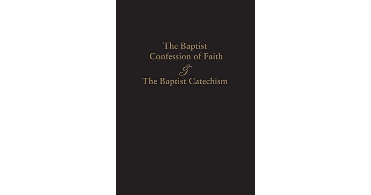 1689 BAPTIST CONFESSION OF FAITH & THE BAPTIST CATECHISM by James Renihan