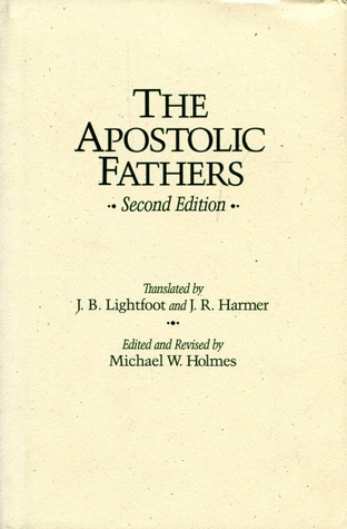The Apostolic Fathers by Michael William Holmes