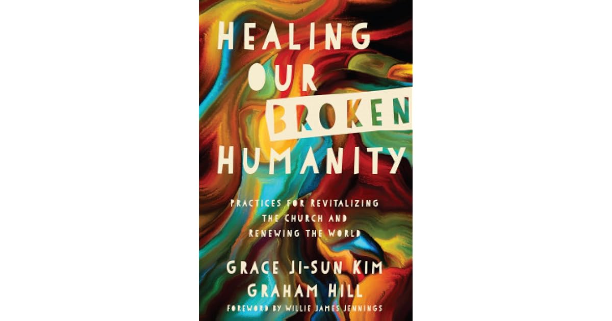 Healing Our Broken Humanity by Grace Ji-Sun Kim