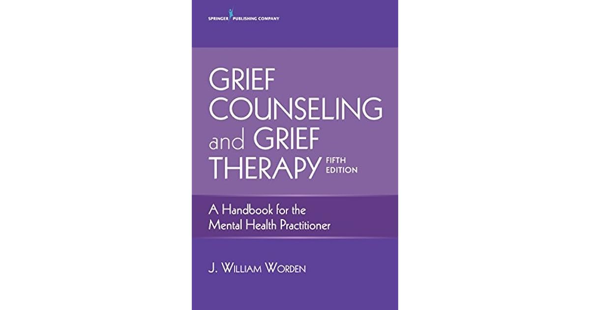 Grief Counseling and Grief Therapy, Fifth Edition: A Handbook for the ...