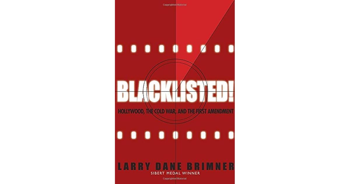 Blacklisted!: Hollywood, the Cold War, and the First Amendment by Larry ...