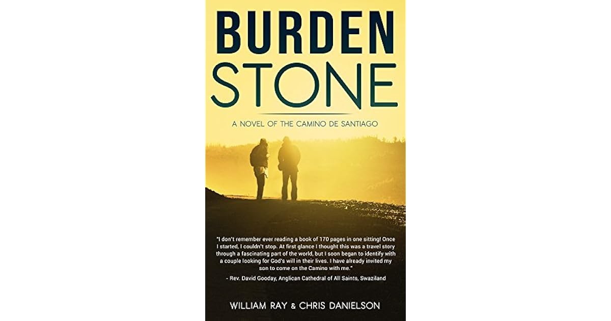 Burden Stone: A Novel of the Camino de Santiago by William Ray