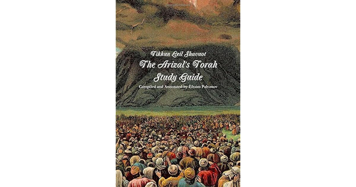 Tikkun Leil Shavuot: The Arizal's Torah Study Guide by Efraim Palvanov