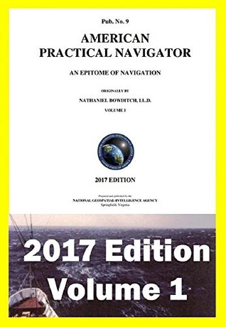 AMERICAN PRACTICAL NAVIGATOR: Volume 1, 2017 Edition by Nathaniel Bowditch