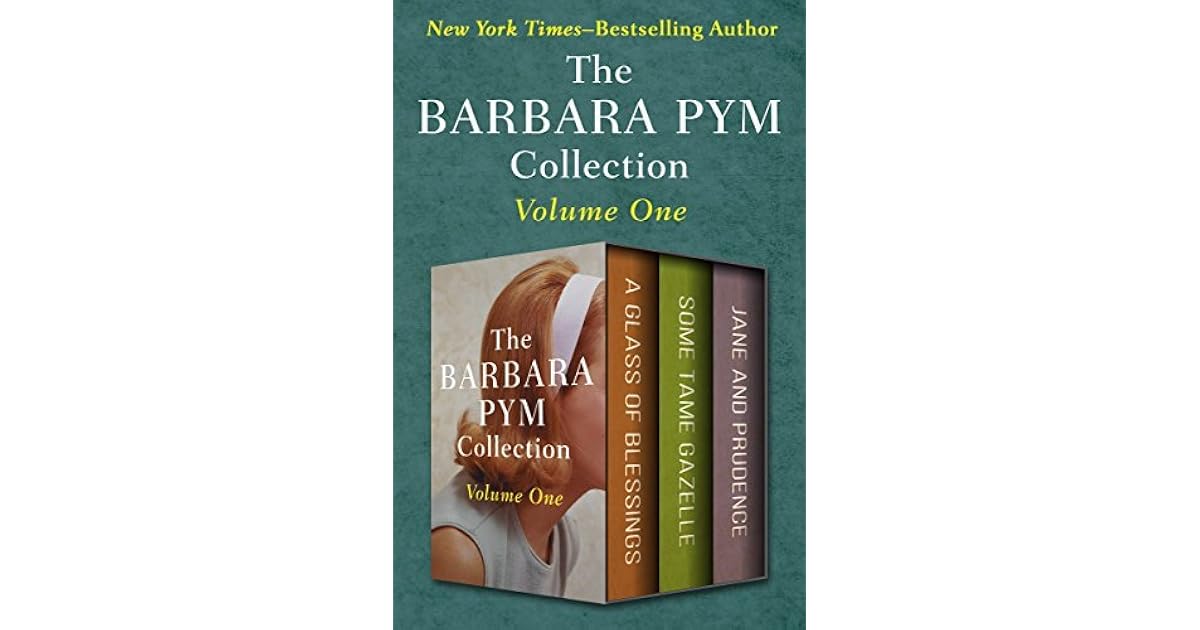 The Barbara Pym Collection Volume One: A Glass of Blessings / Some Tame ...