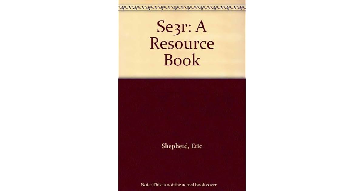 Se3r: A Resource Book by Eric Shepherd