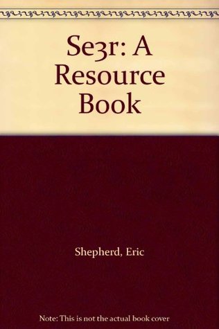 Se3r: A Resource Book by Eric Shepherd