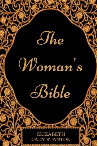 The Woman's Bible: By Elizabeth Cady Stanton - Illustrated by Elizabeth ...