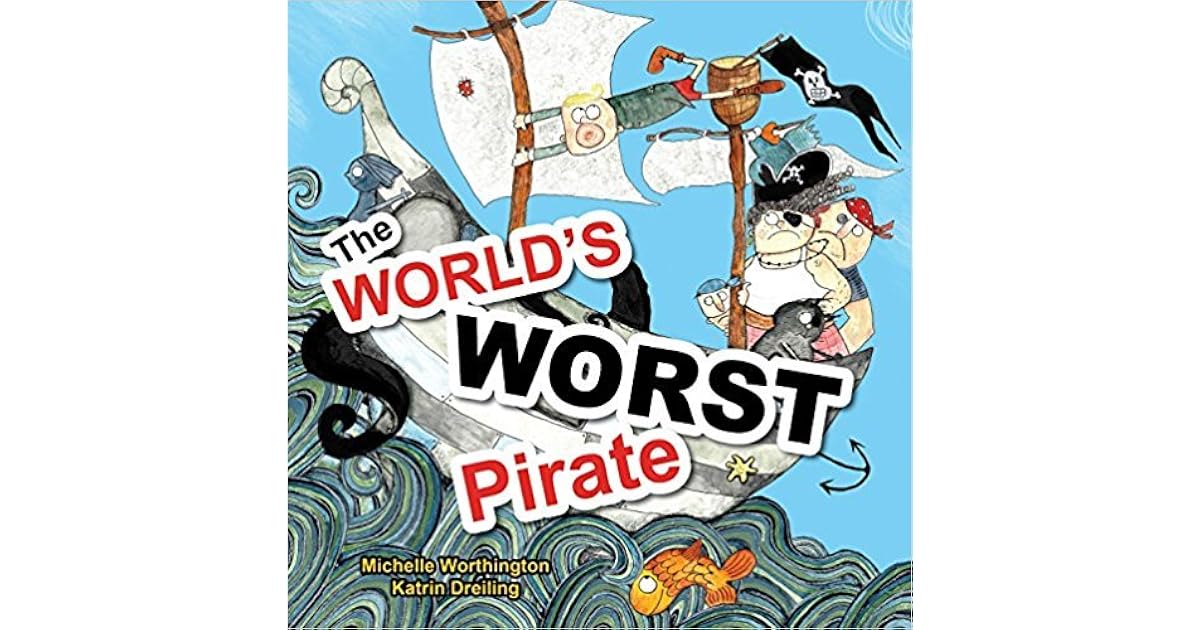 The World's Worst Pirate by Michelle Worthington