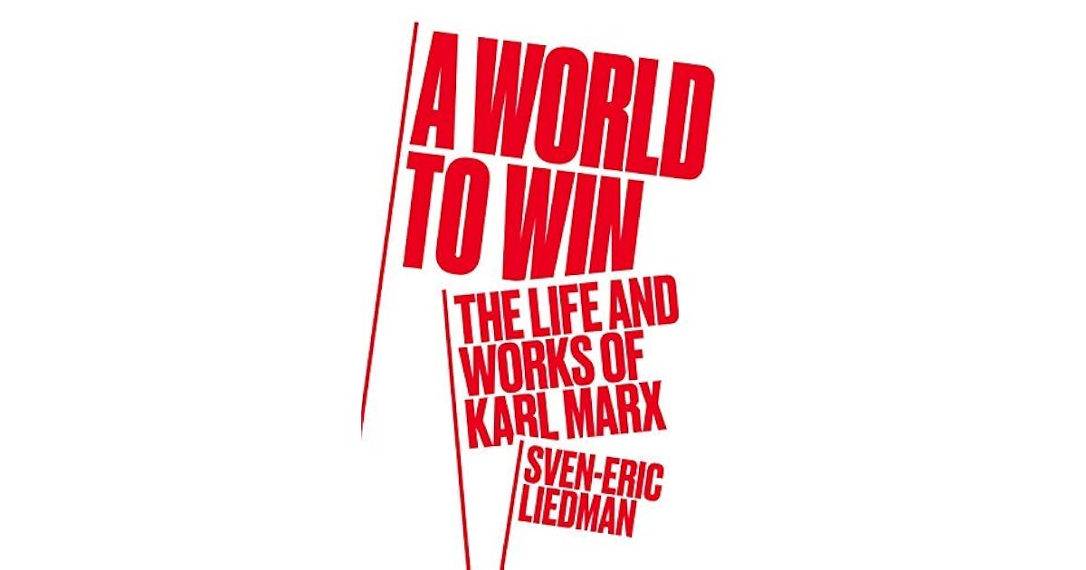 A World to Win: The Life and Works of Karl Marx by Sven-Eric Liedman
