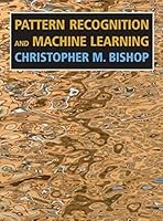 Pattern Recognition and Machine Learning by Christopher M. Bishop