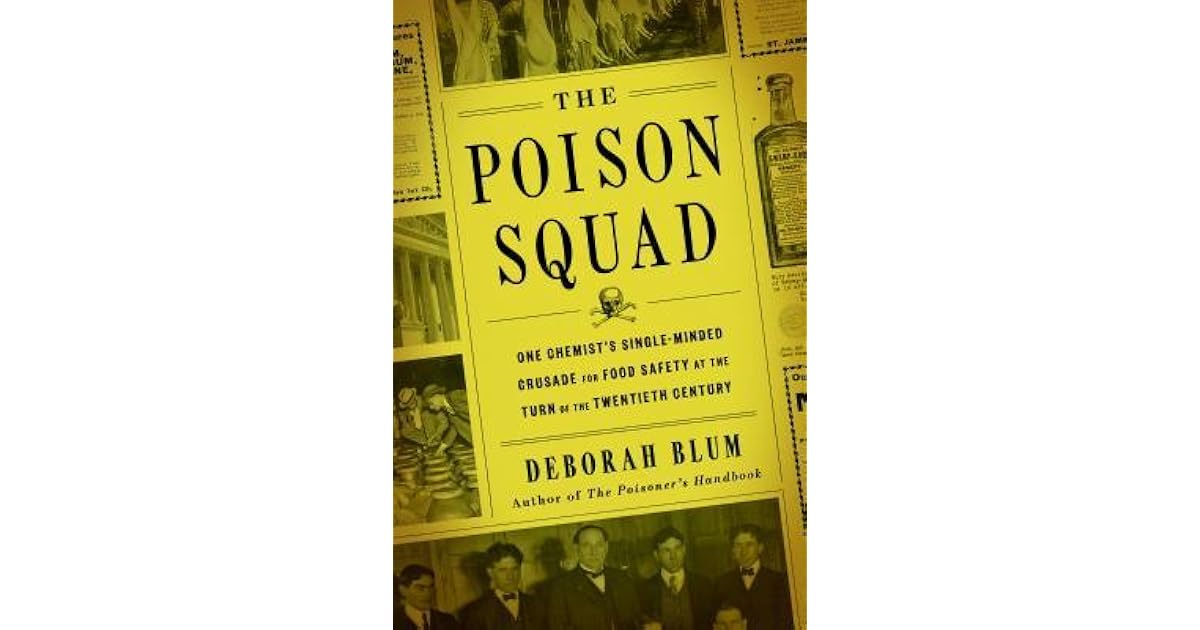 The Poison Squad: One Chemist's Single-Minded Crusade for Food Safety ...