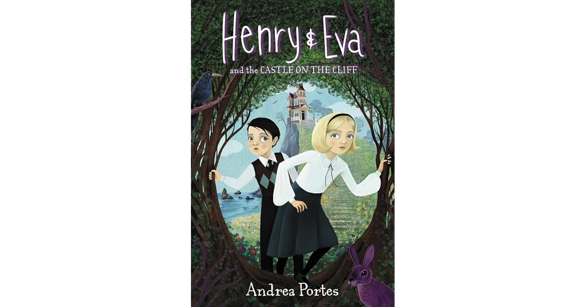 Henry & Eva and the Castle on the Cliff by Andrea Portes