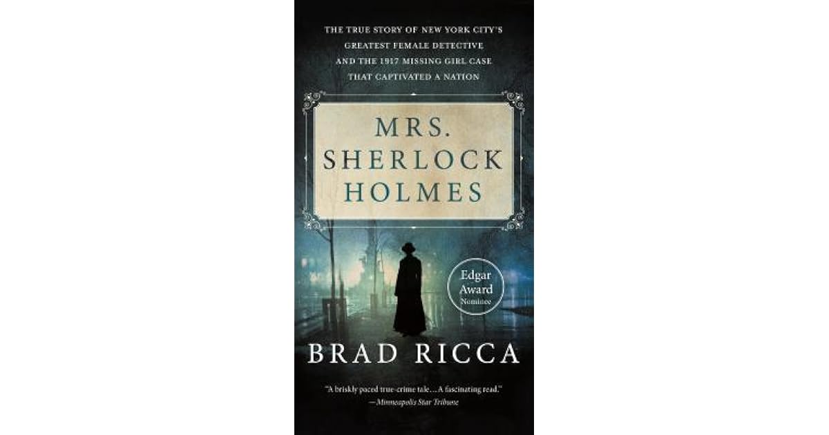 Mrs. Sherlock Holmes: The True Story of New York City's Greatest Female ...
